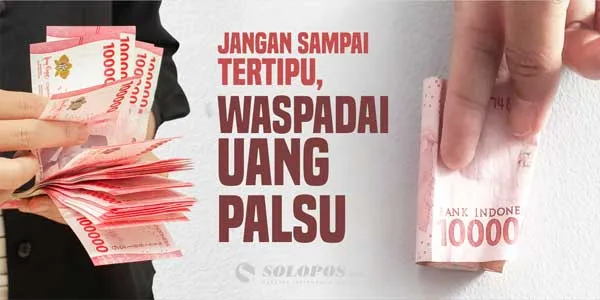 Waspadai Peredaran Uang Palsu - Espos.id | Espos Indonesia dari Solo ... Waspadai Peredaran Uang Palsu - Espos.id | Espos Indonesia dari Solo ...
